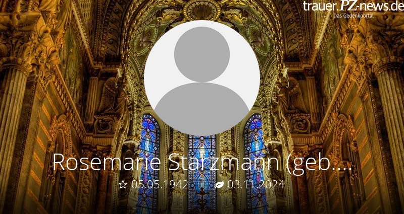 Trauern Sie um Rosemarie Starzmann (geb. Strohecker) - Pforzheimer Zeitung